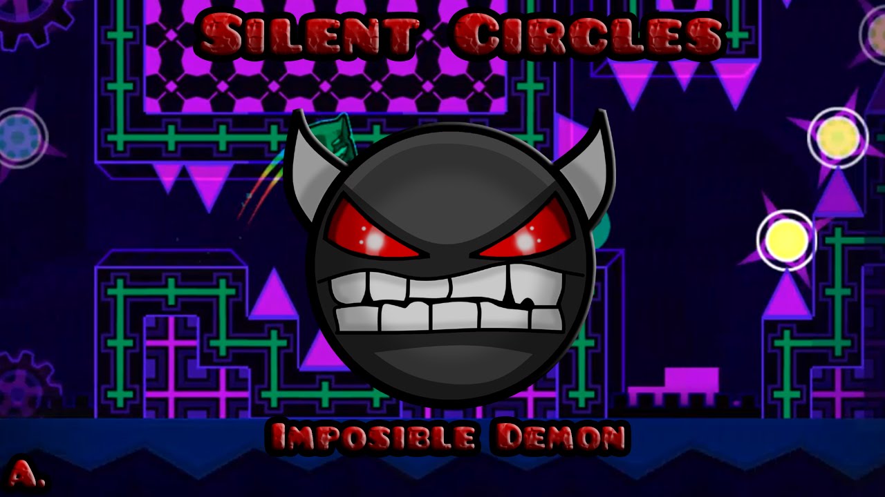 Silent Circles By Cyrillic Y Sailent | Imposible Demon| Geometry Dash ...