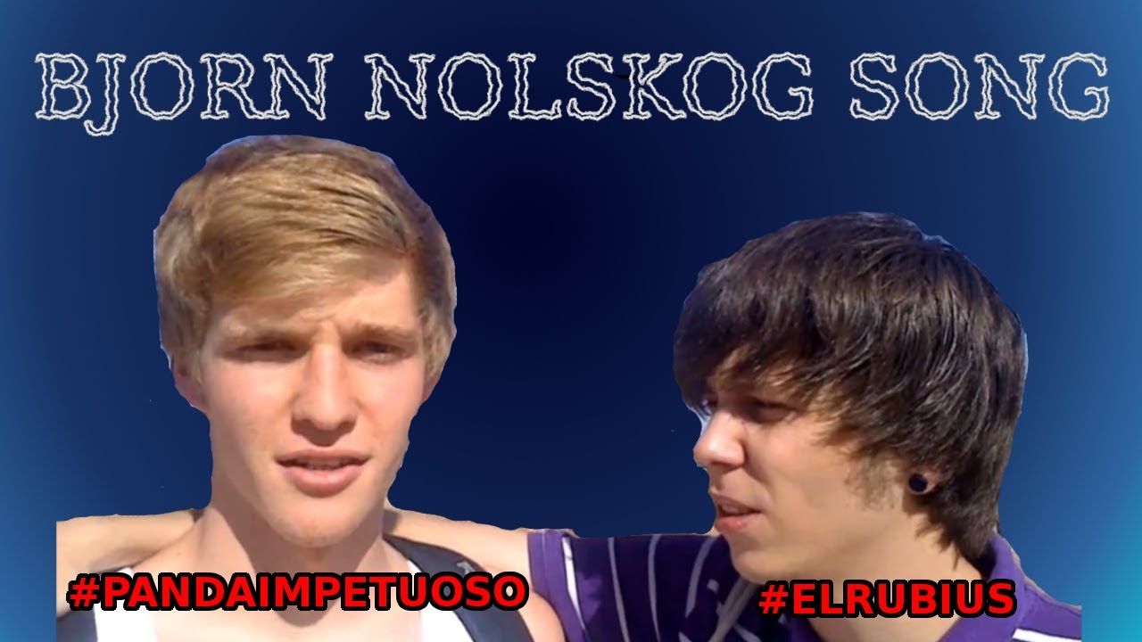 Bjorn Nolskog SONG (Rubius y Mangel Remix de gilipolleces a mi gusto XD ...