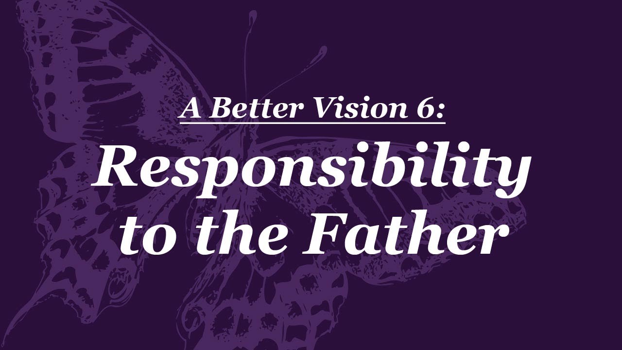 Responsibility to the Father - YouTube