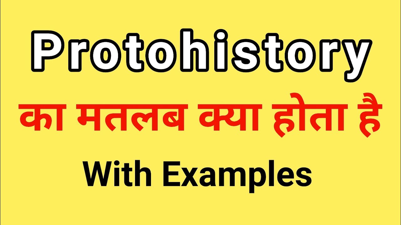 Protohistory Meaning in Hindi | Protohistory ka Matlab kya hota hai ...