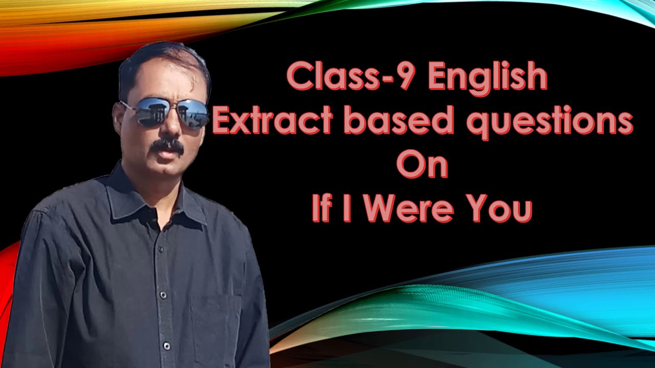 Class 9 English -Extract based questions- If I Were You - YouTube