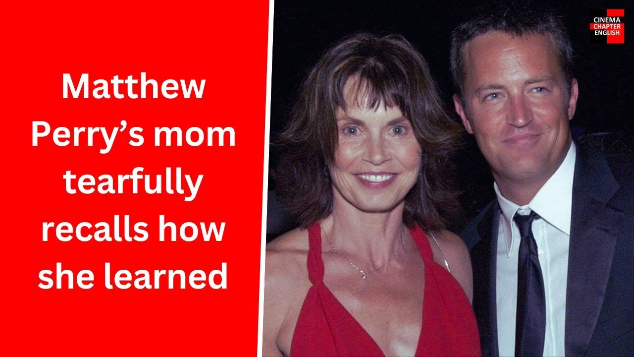 Matthew Perry’s Mother Recounts Learning of Her Son’s Passing, Reflects ...