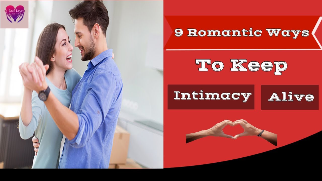 9 Romantic Ways To Keep Intimacy Alive In Your Relationship - YouTube
