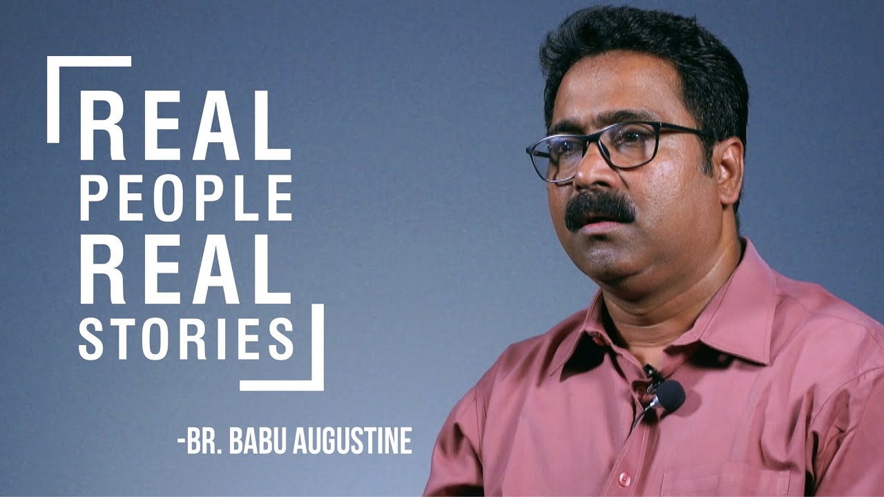Br. Babu Augustine // Real People Real Stories - YouTube