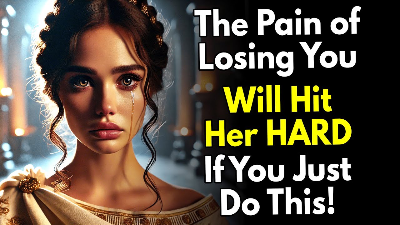 The Pain of Losing You Will Hit Her HARD… If You Just Do This! ~Stoic ...