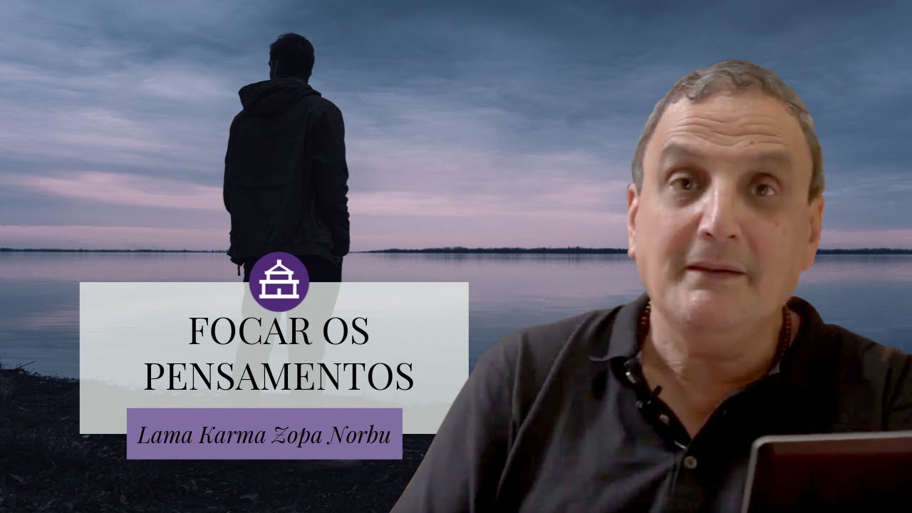 Está disperso? Lama Karma Zopa Norbu te ensina a focar - Episódio #11 ...