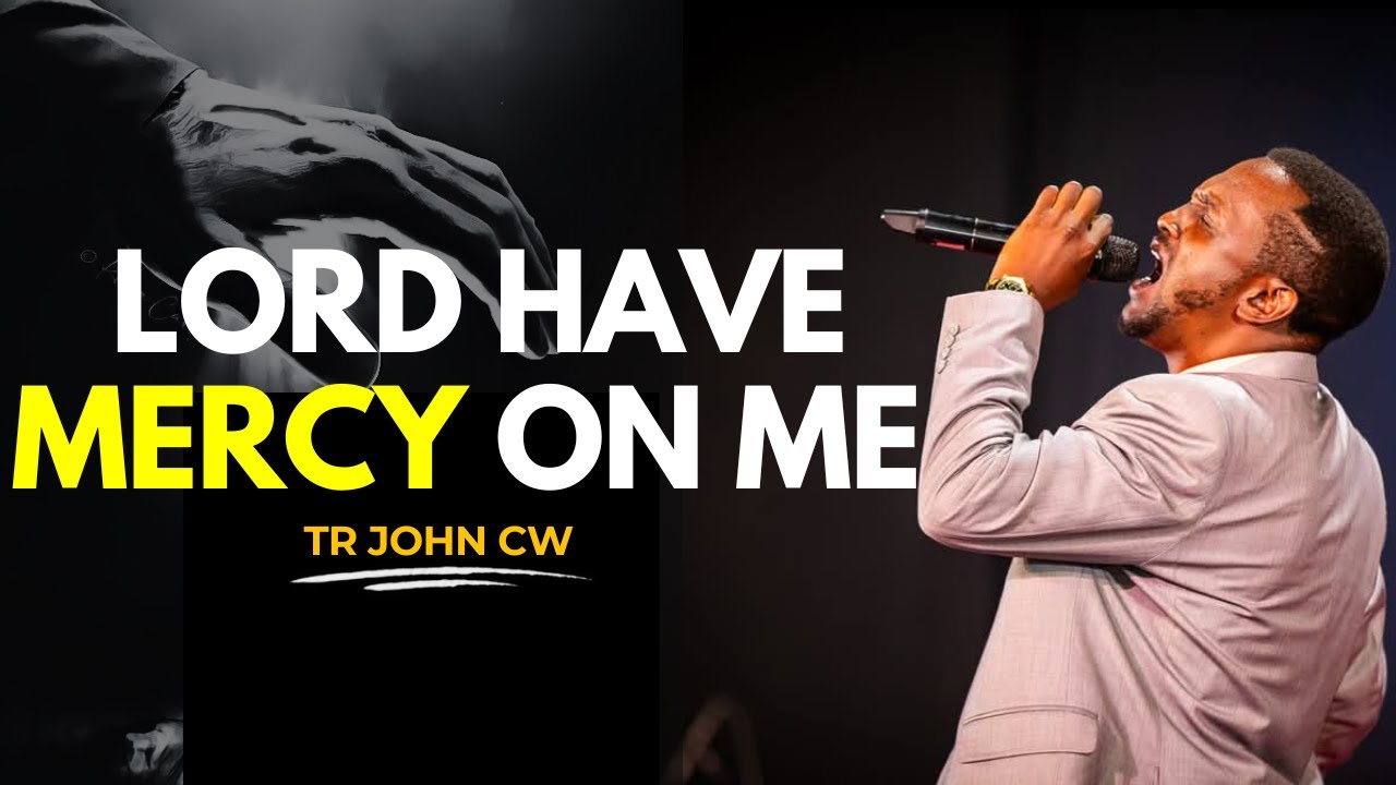 LORD HAVE MERCY ON ME POWERFUL PRAYER BY TR JOHN CW - YouTube