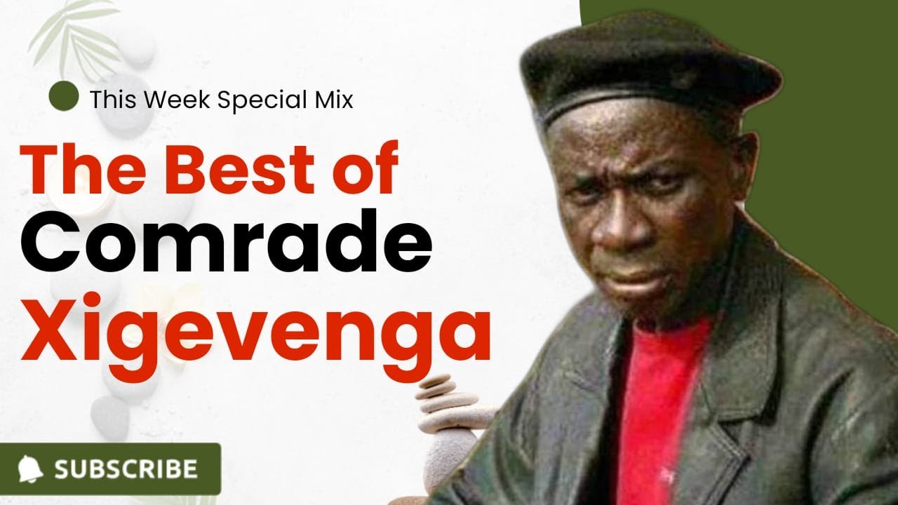 The Best Of Comrade Xigevenga - YouTube