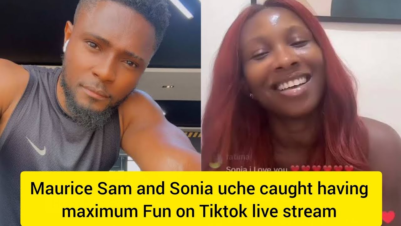 Maurice Sam and Sonia uche caught having fun on tiktok live stream ...