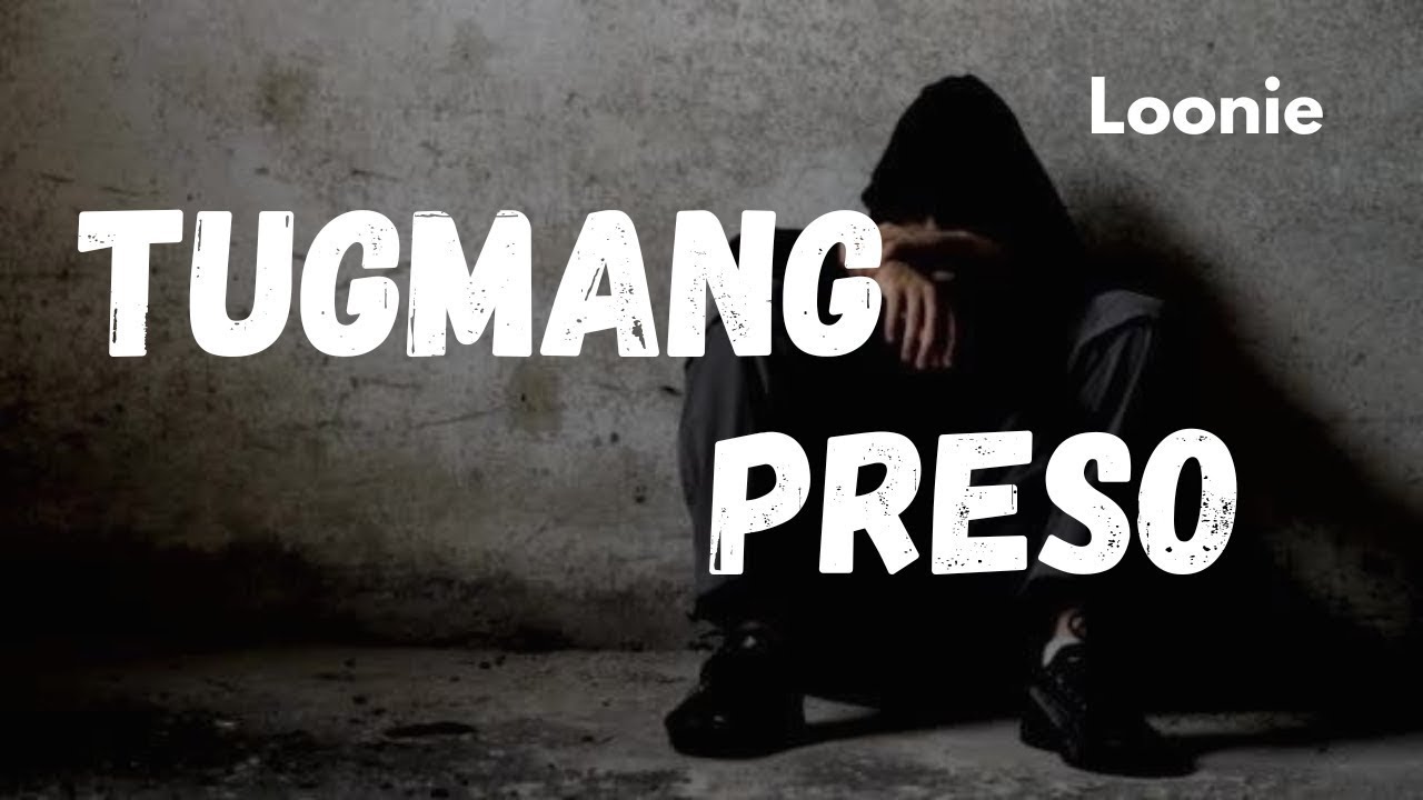 TUGMANG PRESO - LOONIE (LYRICS) - YouTube
