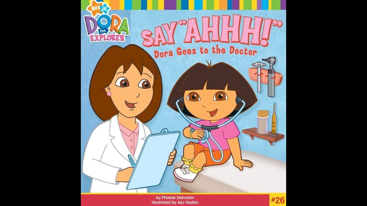 DORA THE EXPLORER "SAY AHHH! DORA GOES TO THE DOCTOR" - Read Aloud ...