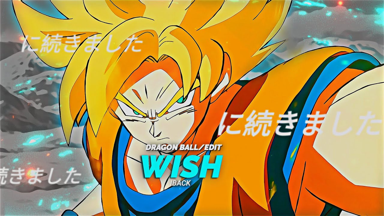 ×WISH🎶× dragon ball [AMV/EDIT] - YouTube