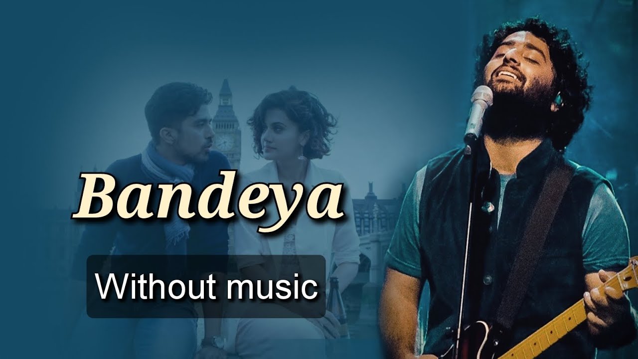 Bandeya Song - Arijit Singh| Dil Juunglee| Without music (only vocal ...
