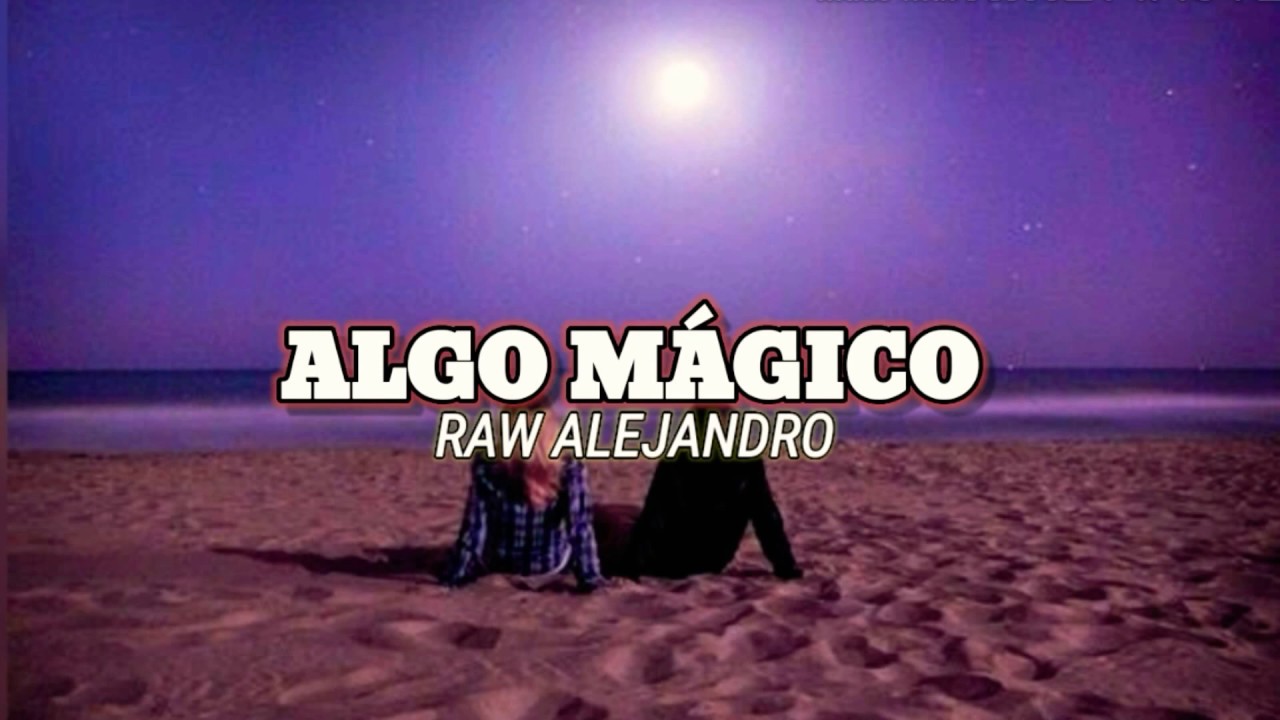Raw Alejandro - Algo mágico (Letras) - YouTube