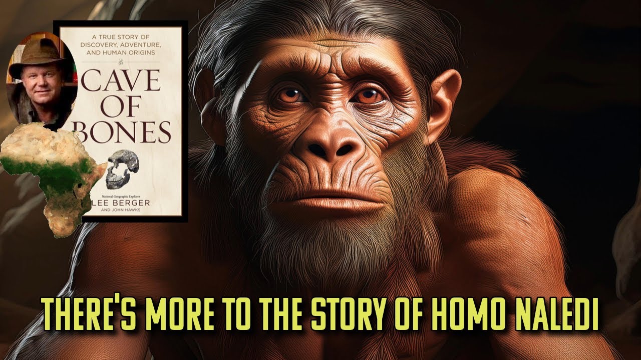 Homo naledi: The True Story behind Lee Berger and the Cave of Bones ...