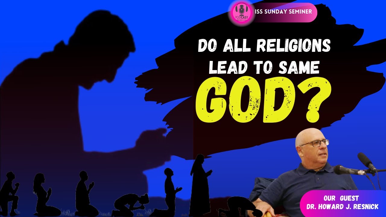 `Do All Religions Lead to the Same God?' by Dr Howard Resnick - YouTube