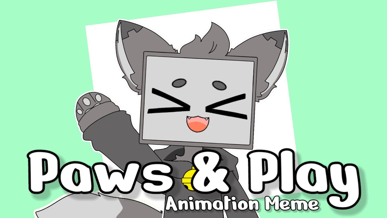 Paws & Play - Animation Meme - YouTube