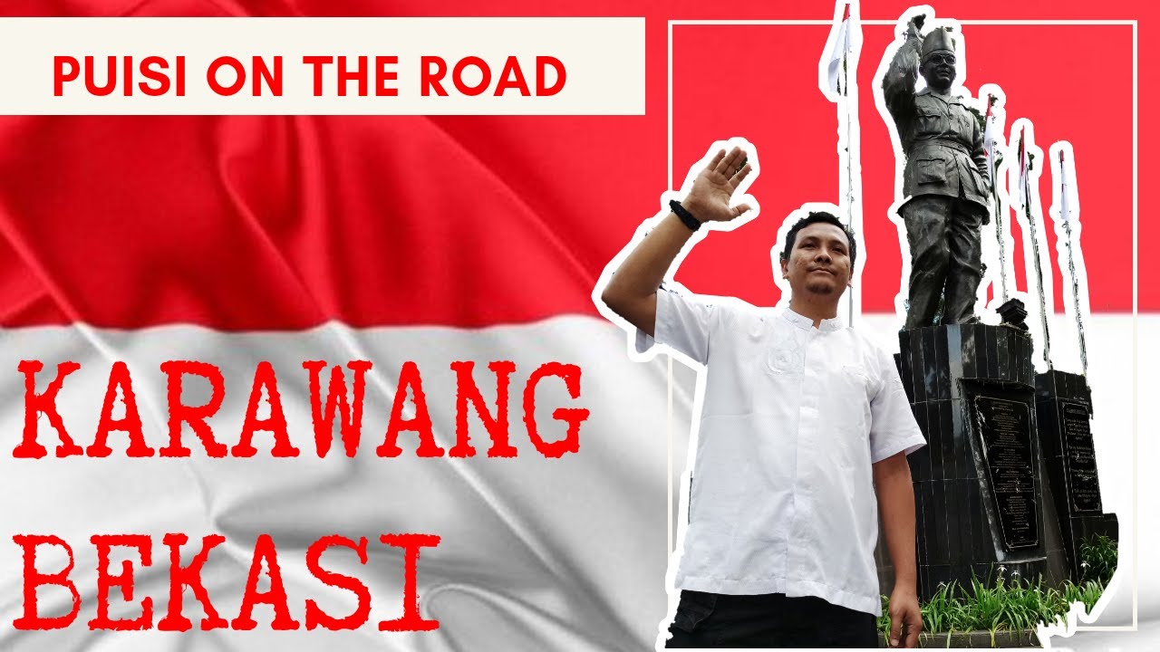 MENGGELEGAR!! KARAWANG BEKASI 🇮🇩- Puisi Chairil Anwar || Hasdi Putra ...