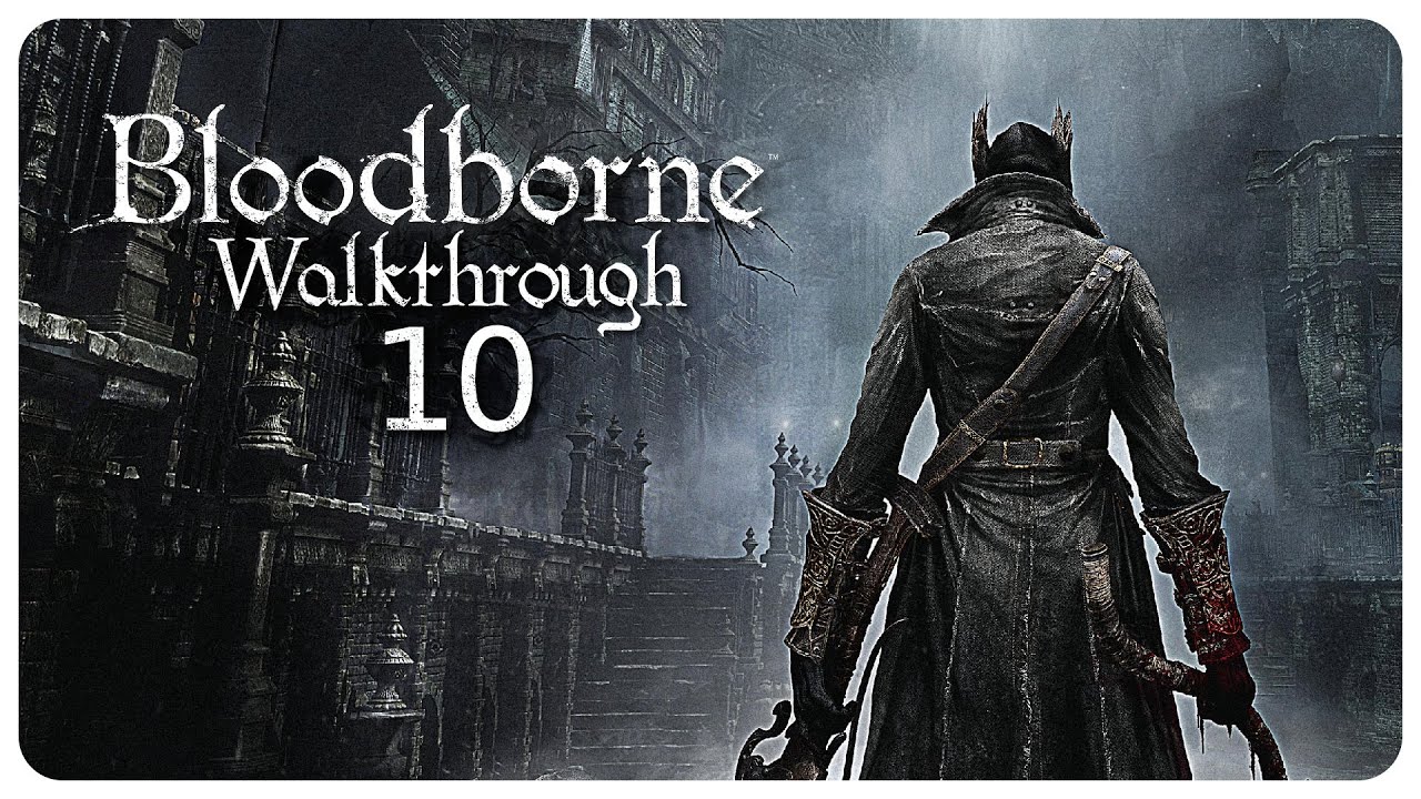 Bloodborne - Walkthrough Part 10: Schatten von Yharnam - YouTube