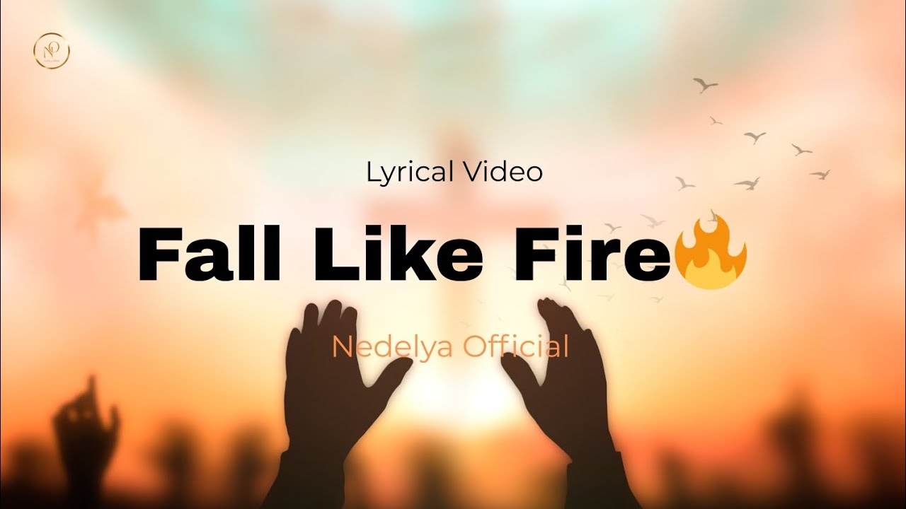 Fall Like Fire | Powerful Gospel Worship Song 2025 | I Surrender ...