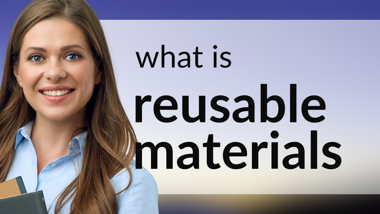 Understanding "Reusable Materials": A Guide to Eco-Friendly Choices ...