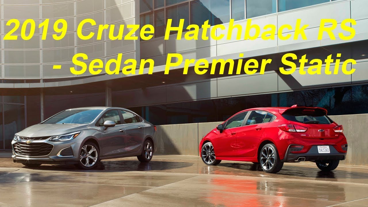 2019 Cruze Hatchback RS and Sedan Premier Static | Vehicles and Cars ...