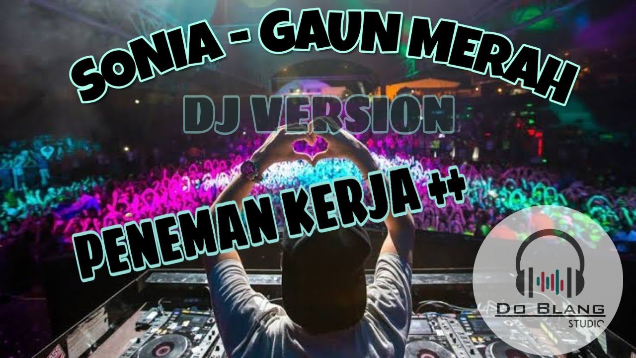 DJ SLOW BASS Sonia-Gaun Merah | DJ Peneman Kerja Paling Enak Didengar ...
