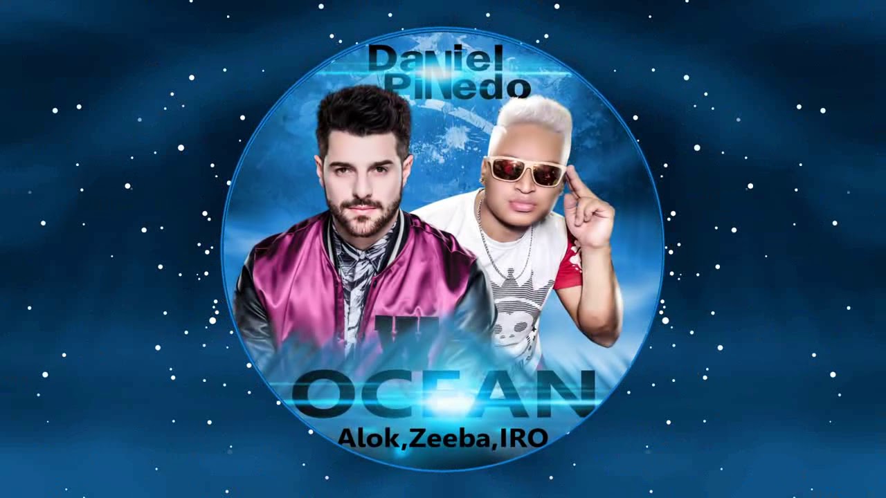 Alok, Zeeba, IRO - Ocean (Daniel Pinedo Remix 2018) - YouTube