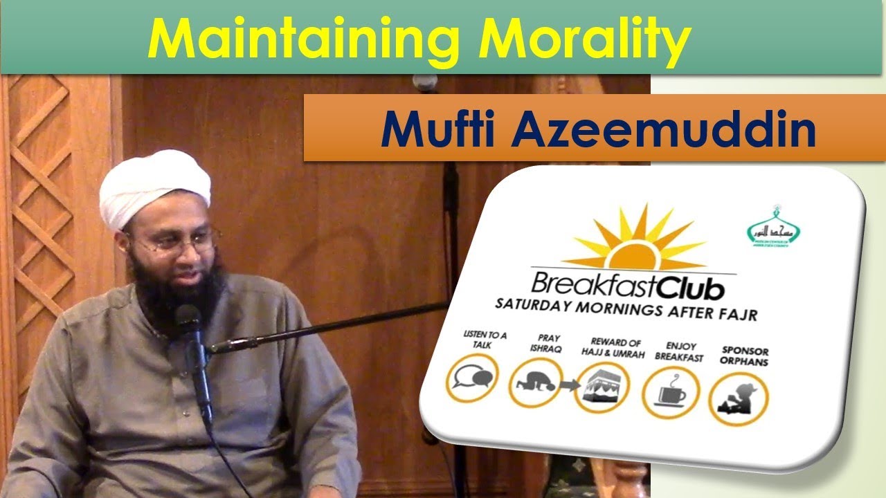 Maintaining Morality - Mufti Azeemuddin - MCMC Breakfast Club Series ...