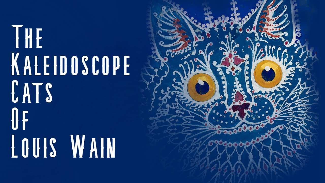 The Kaleidoscope Cats of Louis Wain - YouTube