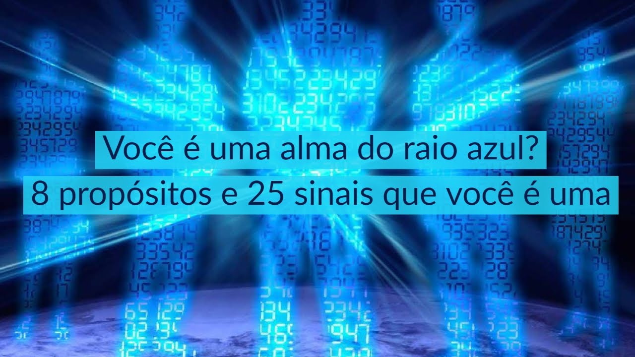 Você é uma alma do raio azul? 8 propósitos e 25 sinais que você é uma ...