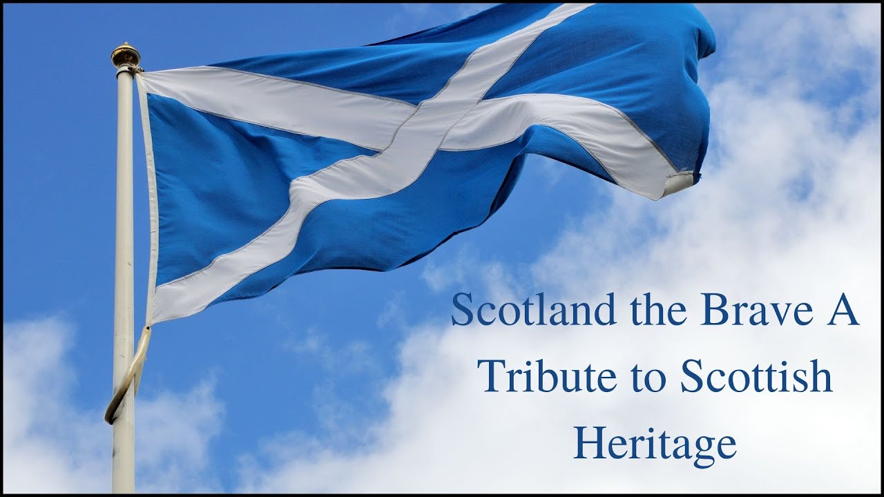 Scotland the Brave: A Tribute to Scottish Heritage - YouTube