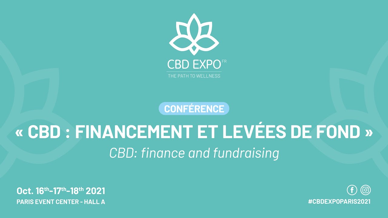 CBD Expo France 2021 : Conférence : financement et levée de fonds ...