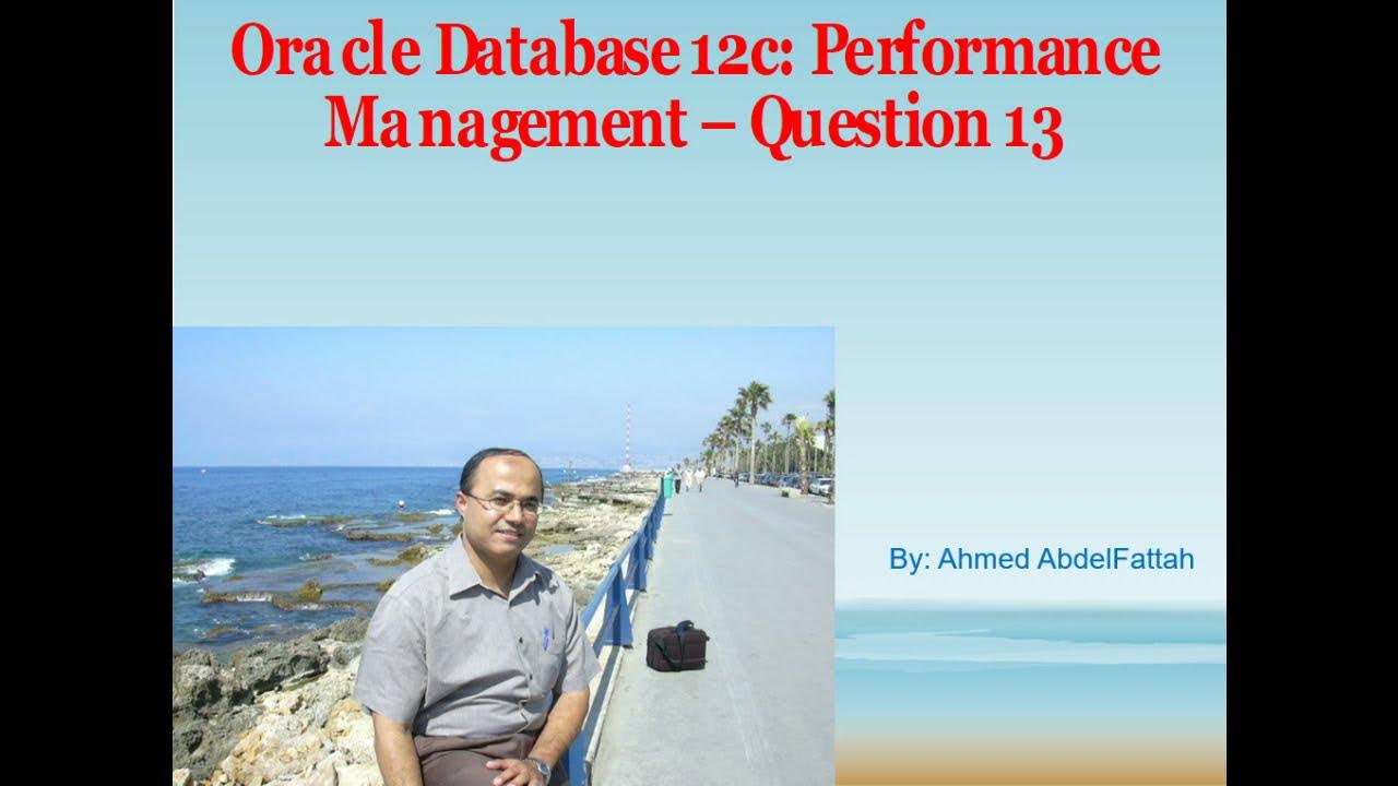 Oracle Database 12c: Performance Management – Question 13 - YouTube