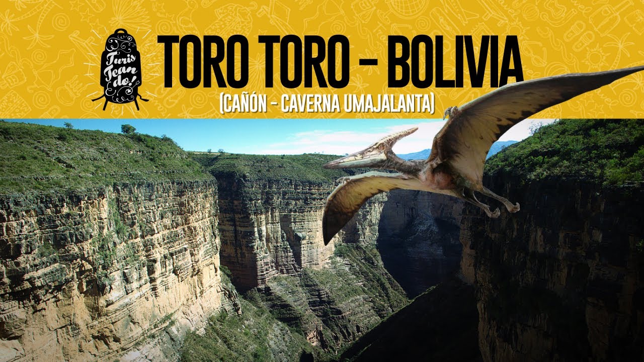TORO TORO - BOLIVIA, tierra de dinosaurios - YouTube