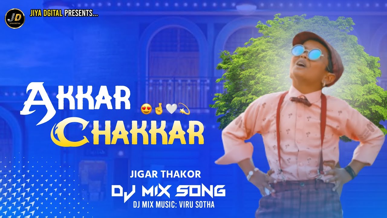 Akkar Chakkar || Jigar Thakor New Song || 2023 DJ MIX SONG || VIRU ...