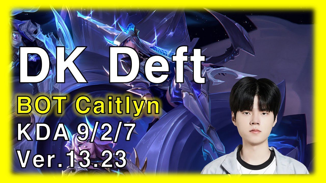 DK Deft BOT Caitlyn | DK 데프트 원딜 케이틀린 | LOL Korea Challenger Replay | Ver.13.23 - YouTube