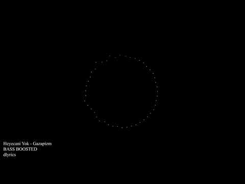 Heyecani Yok - Gazapizm (BASS BOOSTED)