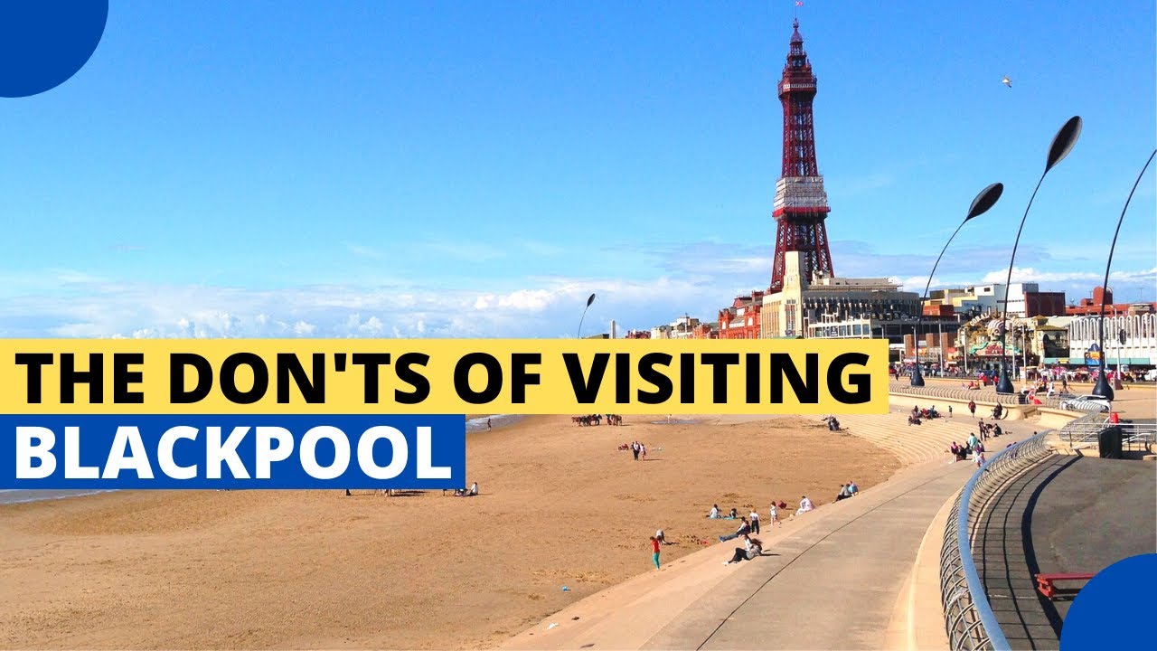 12 Serious Mistakes People Make When Visiting Blackpool - YouTube