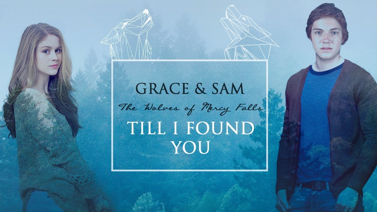 Sam & Grace || Till I Found You (The Wolves of Mercy Falls) SHIVER ...