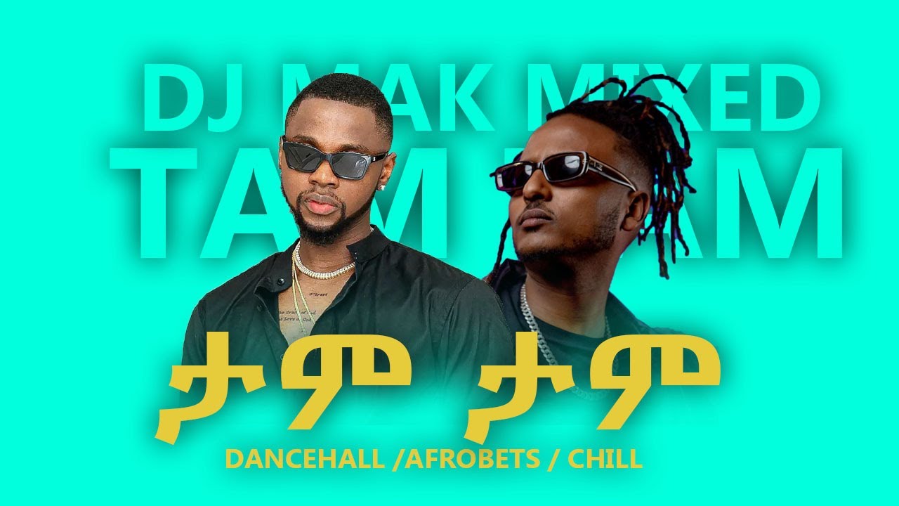 DJ MAK - - - Part #42- - - Tam Tam (ታም ታም) BEST MIX NON STOP - YouTube