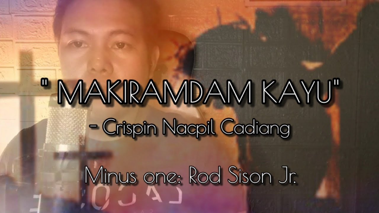 MAKIRAMDAM KAYU - CRIS CADIANG COVER BY BINN CANLAS #CUARESMA #LENT # ...