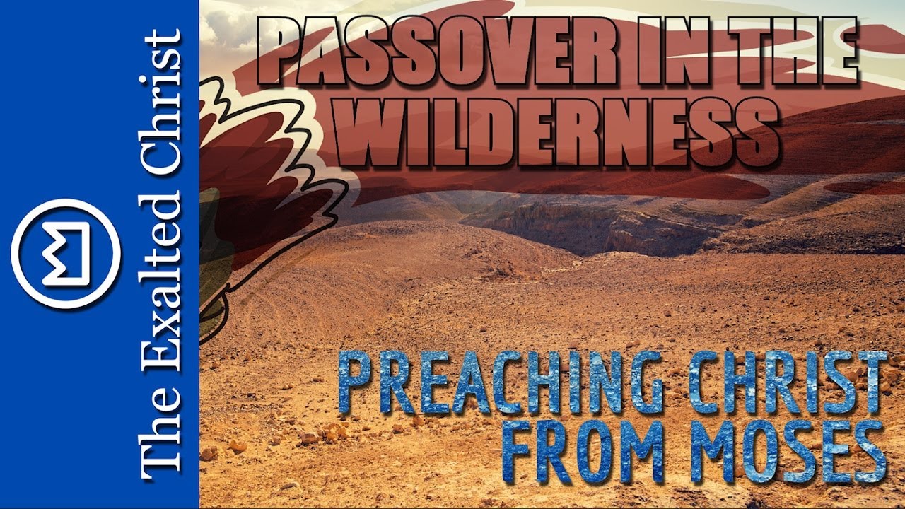 Passover in the Wilderness - Preaching Christ From Moses (Numbers 9 ...
