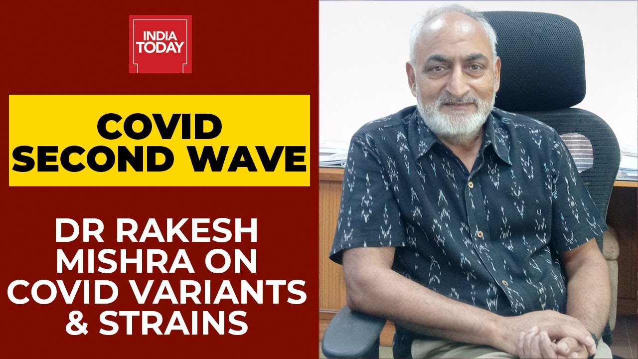 Dr Rakesh Mishra Speaks About Covid Variants & Their Strains | India's ...