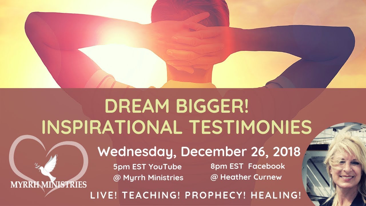 Dream Bigger Inspirational Testimonies-Supernatural Encounters - YouTube