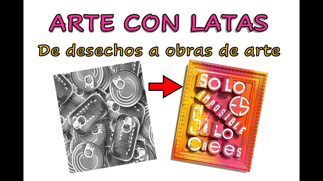Arte con Latas, convirtiendo desechos en obras de arte - YouTube