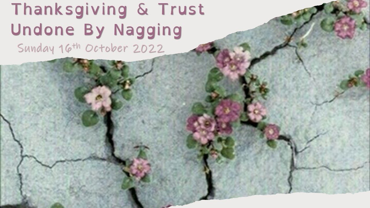 Sunday 16th October 2022 - Thanksgiving & Trust Undone by Nagging - YouTube