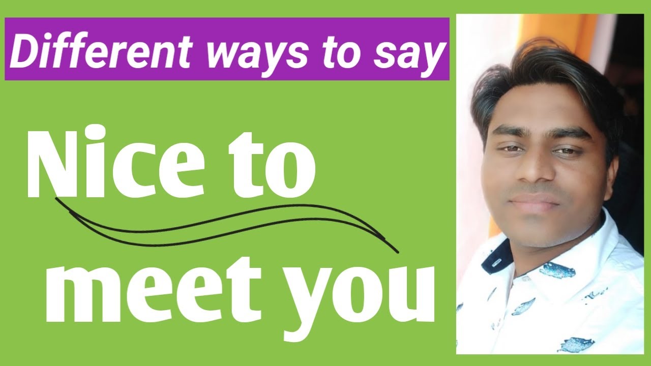 Different Ways To Say Nice To Meet You By Ashok YouTube different-ways-to-say-nice-to-meet-you-by-ashok-youtube
