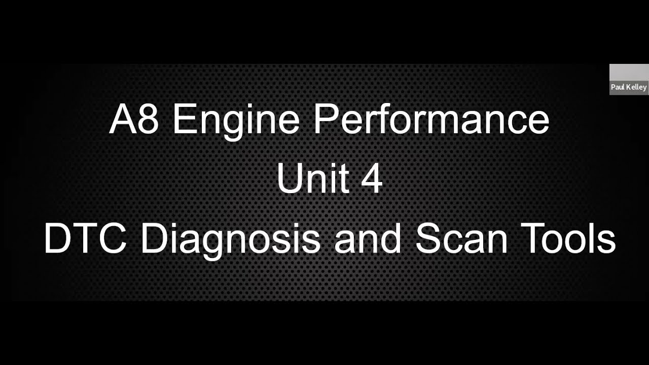 ASE A8 Engine Performance Class Unit 4 DTC Diagnosis and Scan Tools ...