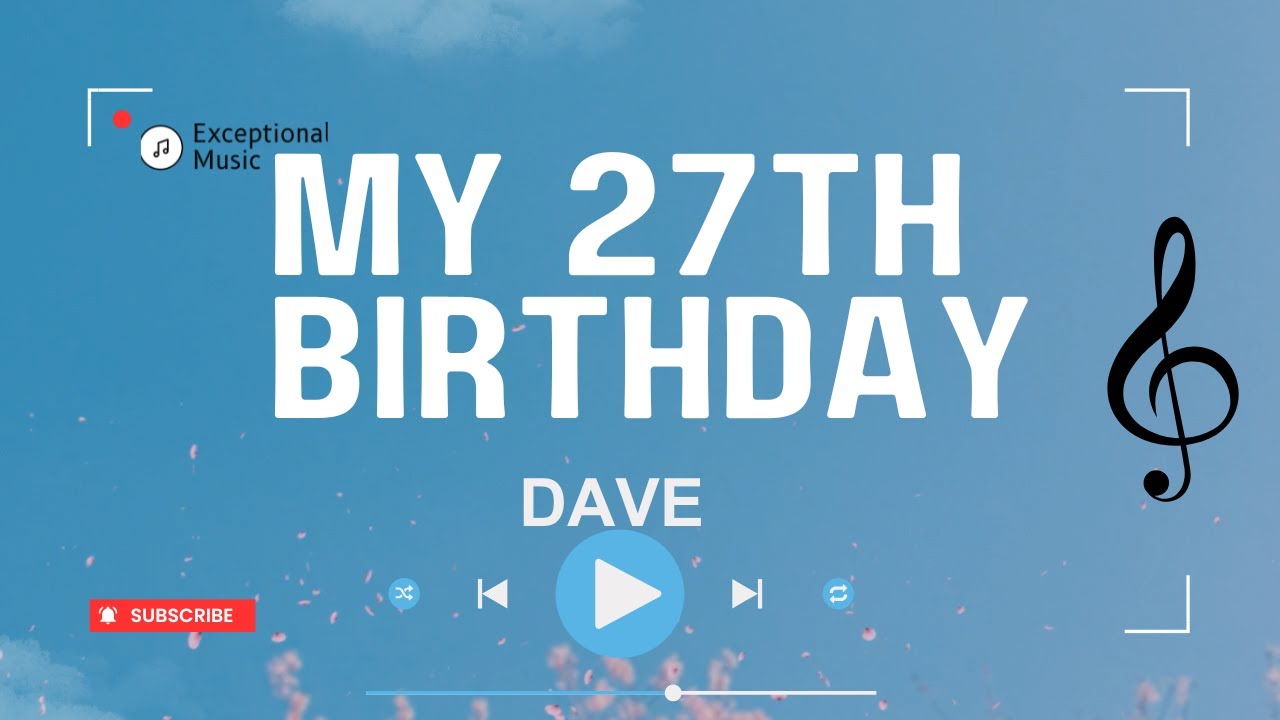 Dave - My 27th Birthday - YouTube